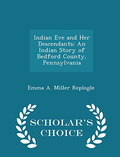 Indian Eve and Her Descendants: An Indian Story of Bedford County ...