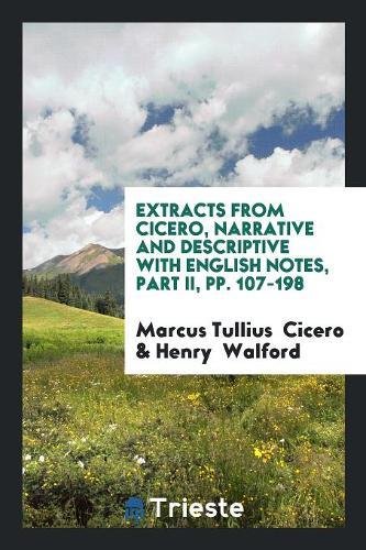 Extracts from Cicero, Narrative and Descriptive with English Notes ...