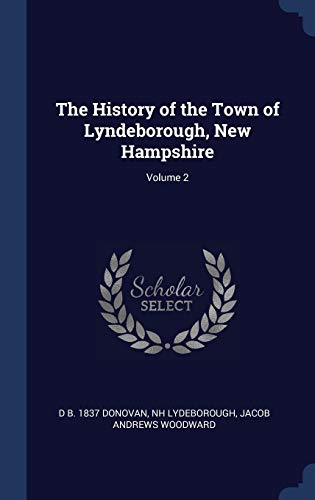 The History of the Town of Lyndeborough, New Hampshire; Volume 2 by ...