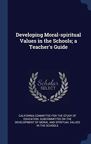 Developing Moral-spiritual Values in the Schools; a Teacher's Guide by ...
