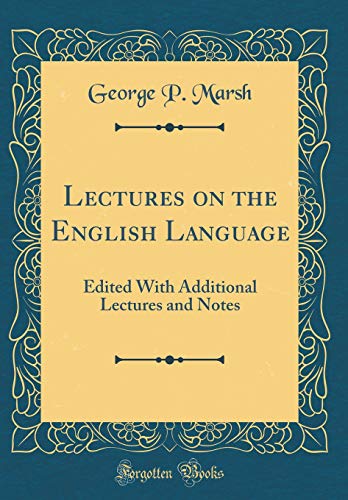 Lectures on the English Language: Edited With Additional Lectures and ...