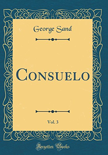 Consuelo, Vol. 3 (Classic Reprint) by George Sand | Goodreads