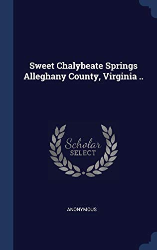 Sweet Chalybeate Springs Alleghany County, Virginia .. by Anonymous ...