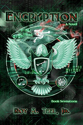 Encryption (The Iron Eagle Series, Book 17) by Roy A. Teel Jr. | Goodreads