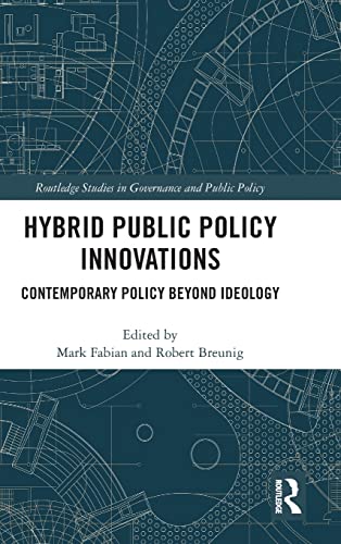 Hybrid Public Policy Innovations: Contemporary Policy Beyond Ideology ...