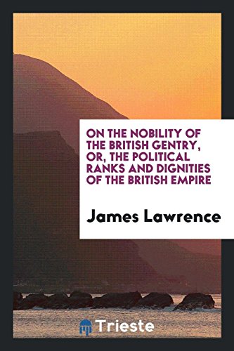 On the nobility of the British gentry, or, The political ranks and ...