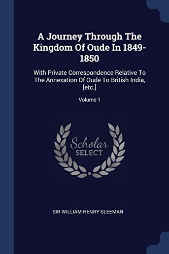 A Journey Through The Kingdom Of Oude In 1849-1850: With Private ...