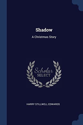 Shadow: A Christmas Story by Harry Stillwell Edwards | Goodreads