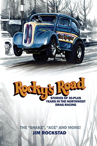 Rocky's Road: Stories of 30-Plus Years in the Northwest Drag Racing by ...