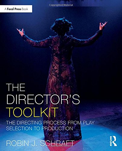 The Director's Toolkit: The Directing Process from Play Selection to ...