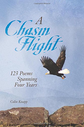 A Chasm Flight: 123 Poems Spanning Four Years by Colin Knapp | Goodreads