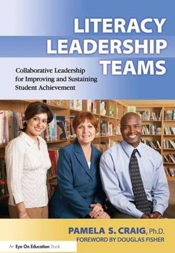 Literacy Leadership Teams: Collaborative Leadership for Improving and Sustaining Student ...