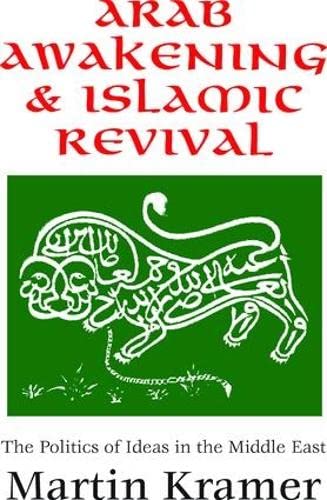 Arab Awakening and Islamic Revival: The Politics of Ideas in the Middle ...