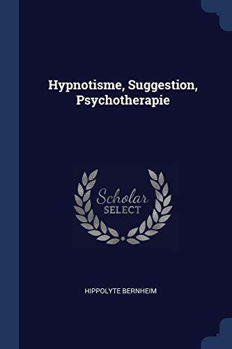Hypnotisme, Suggestion, Psychotherapie by Hippolyte Bernheim | Goodreads