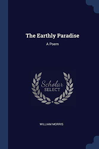 The Earthly Paradise: A Poem by William Morris | Goodreads