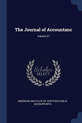 The Journal of Accountancy; Volume 27 by American Association of Public ...