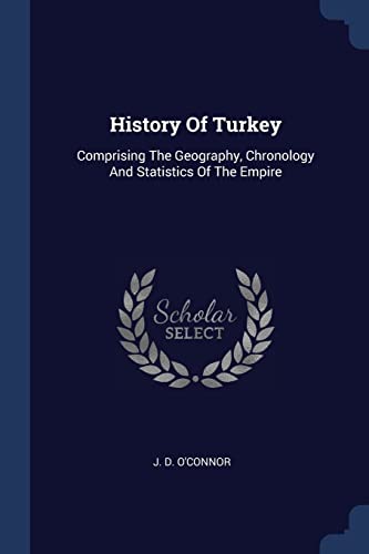 History Of Turkey: Comprising The Geography, Chronology And Statistics ...