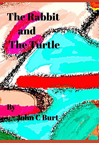 The Rabbit and The Turtle. by John C. Burt | Goodreads