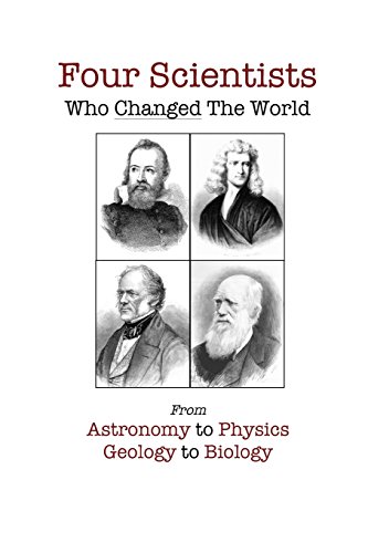 Four Scientists Who Changed The World: From Astronomy to Physics to ...