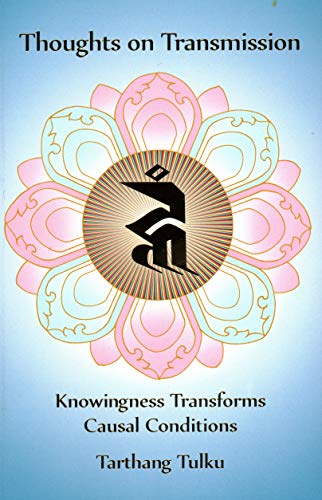 Thoughts on Transmission: Knowingness Transforms Causal Conditions by ...
