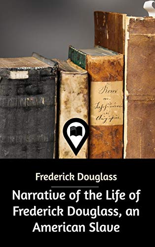 Narrative of the Life of Frederick Douglass, an American Slave by ...