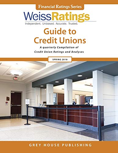 Weiss Ratings Guide to Credit Unions, Spring 2018 by Weiss Ratings ...