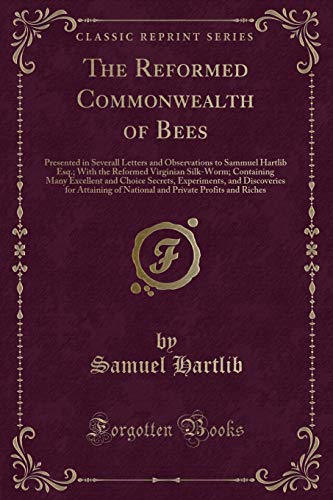 The Reformed Commonwealth of Bees: Presented in Severall Letters and ...