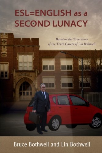 ESL English as a second lunacy by Bruce Bothwell and Lin Bothwell ...