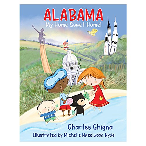 Alabama My Home Sweet Home by Charles Ghigna | Goodreads