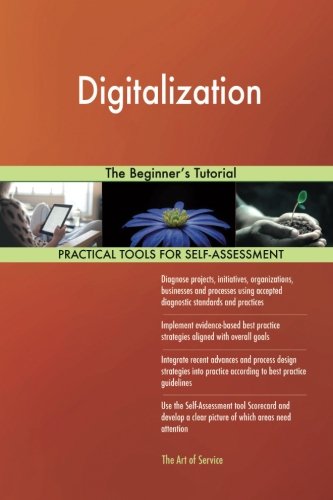 Digitalization: The Beginner's Tutorial by Gerard Blokdyk | Goodreads