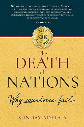 The death of nations. Why countries fail. by Sunday Adelaja | Goodreads