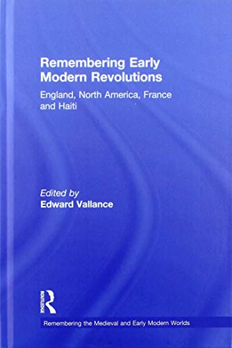 Remembering Early Modern Revolutions: England, North America, France ...