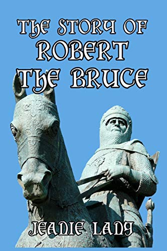 The Story of Robert the Bruce by Jeanie Lang | Goodreads