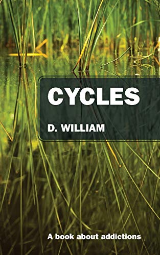 Cycles: A Book About Addictions by D William | Goodreads