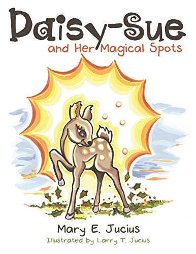 Daisy-Sue and Her Magical Spots by Mary E. Jucius | Goodreads