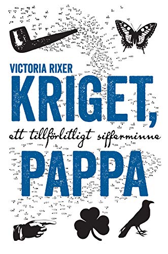 Kriget, pappa : ett tillförlitligt sifferminne by Victoria Rixer ...