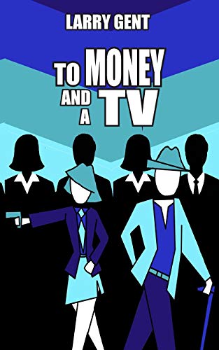 To Money and a TV (Benedict Forecast) by Larry Gent | Goodreads