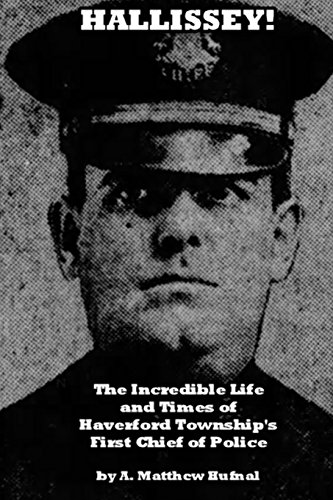 Hallissey!: The Incredible Life and Times of Haverford Township's First ...