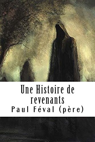 Une Histoire de revenants (French Edition) by Paul Féval père | Goodreads