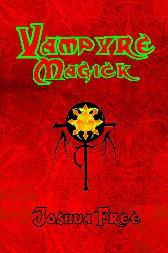 Vampyre Magick: A Complete Guide for the Modern Vampire by Joshua Free ...