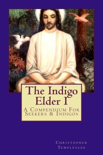 The Indigo Elder I: A Compendium for Seekers & Indigos by Dr ...