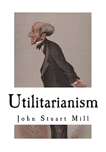 Utilitarianism: John Stuart Mill by John Stuart Mill | Goodreads