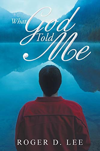 What God Told Me by Roger D. Lee | Goodreads