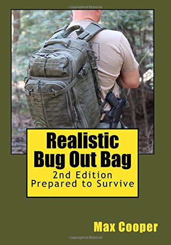 Realistic Bug Out Bag, 2nd Edition: Prepared to Survive by Max Cooper ...