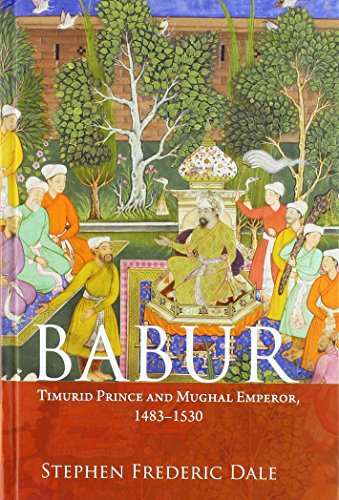 Babur: Timurid Prince and Mughal Emperor, 1483–1530 by Stephen Frederic ...