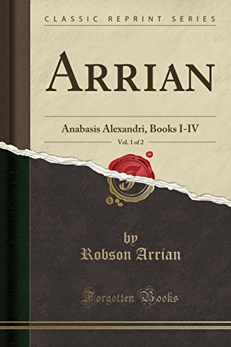 Arrian, Vol. 1 of 2: Anabasis Alexandri, Books I-IV by Arrian | Goodreads