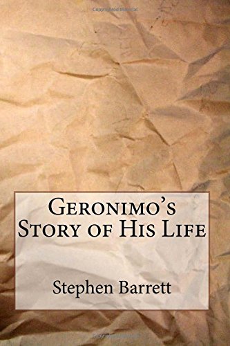 Geronimo's Story of His Life by S.M. Barrett | Goodreads
