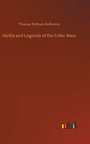Myths and Legends of the Celtic Race by T.W. Rolleston | Goodreads