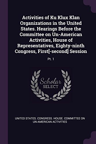 Activities of Ku Klux Klan Organizations in the United States. Hearings ...