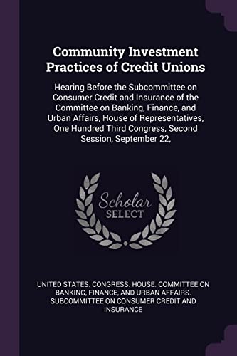 Community Investment Practices of Credit Unions: Hearing Before the ...